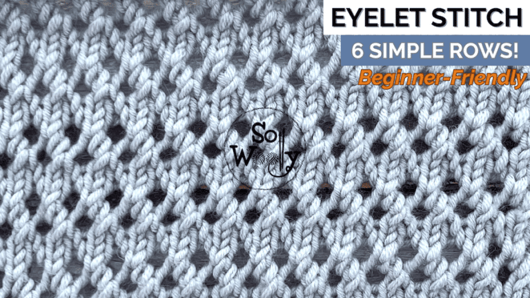 Knit a Delicate Eyelet Stitch: 6 Simple Rows-Rounds + Video